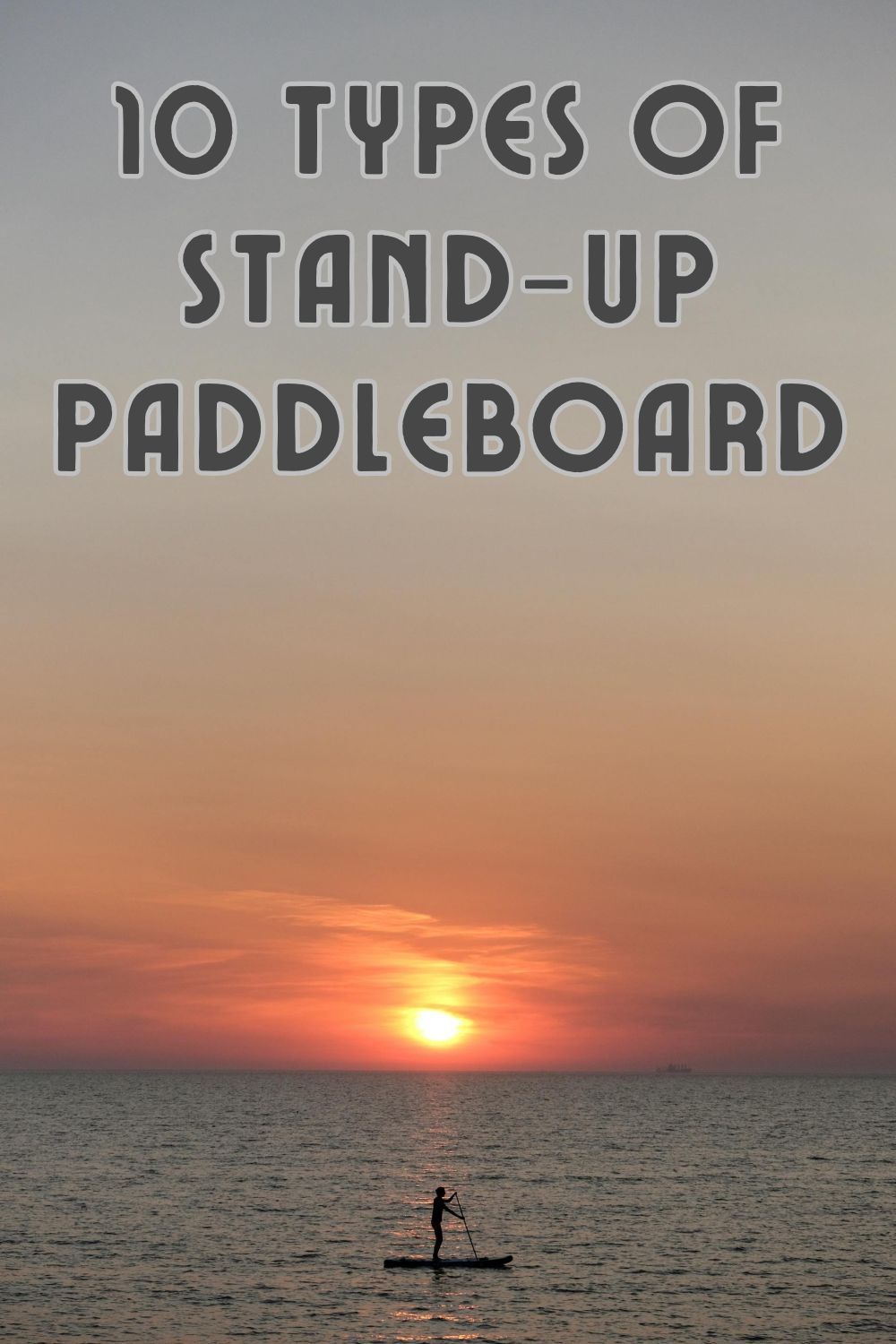 10 Types of Stand-Up Paddleboard for Blissful Aqua Fun