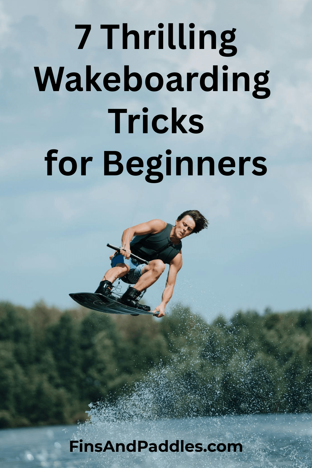 7 Thrilling Wakeboarding Tricks for Beginners and Advanced